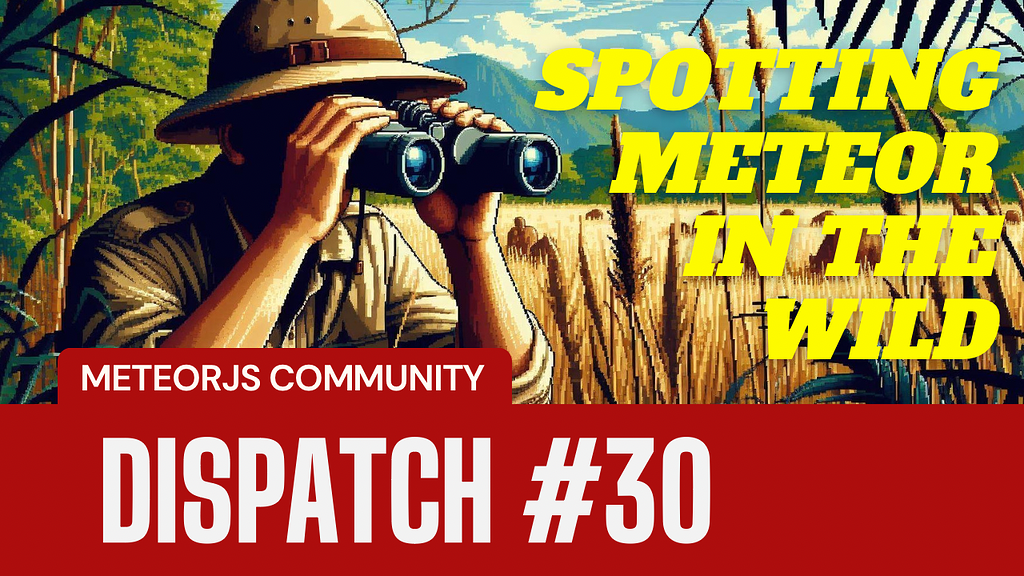 Dispatches Ep. 30: Examples of Meteor in the Wild (3/18/24) - announce ...